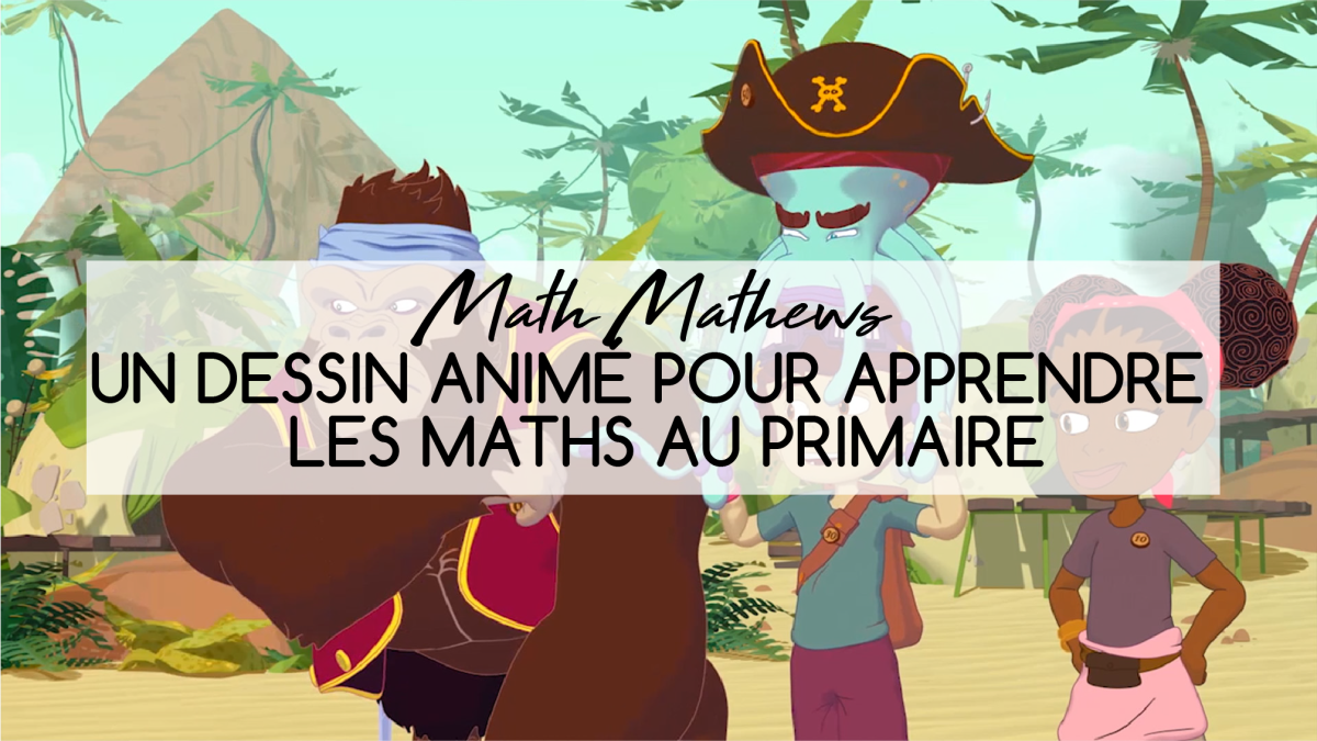 Math Mathews : un dessin animé pour apprendre les maths au primaire ...